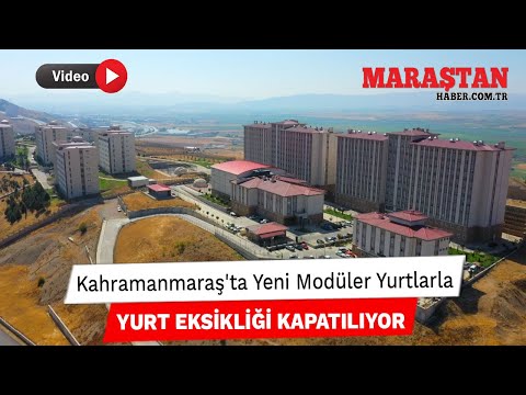 Kahramanmaraş'ta Yeni Modüler Yurtlarla Yurt Eksikliği Kapatılıyor