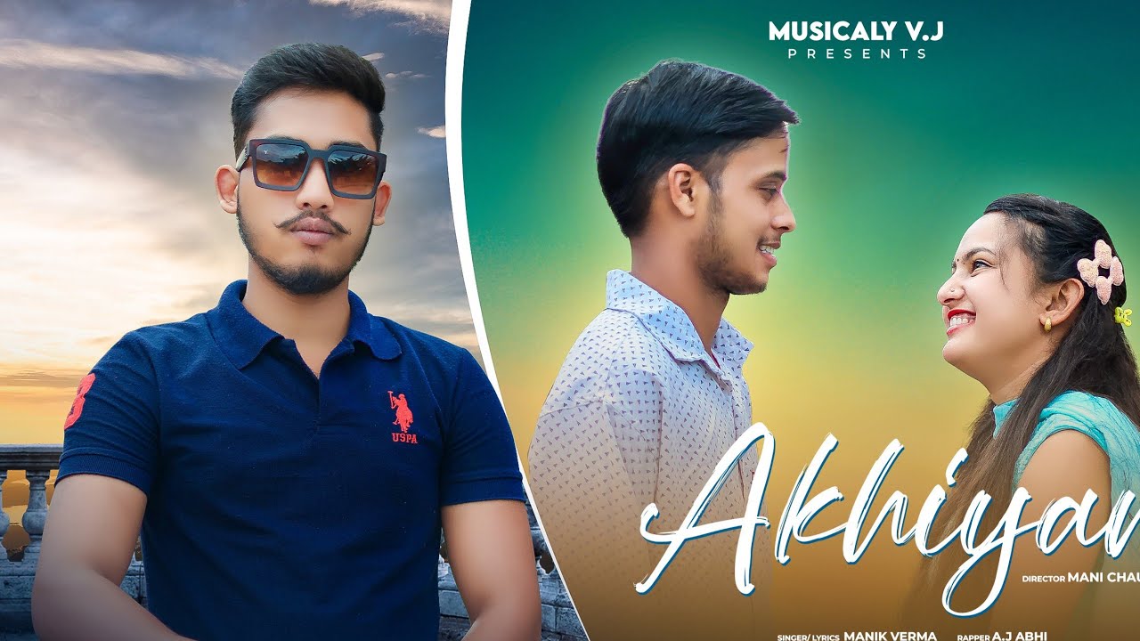 Akhiyan | Full Video Song | Manik Verma | A.j Abhi | New Punjabi Song ...