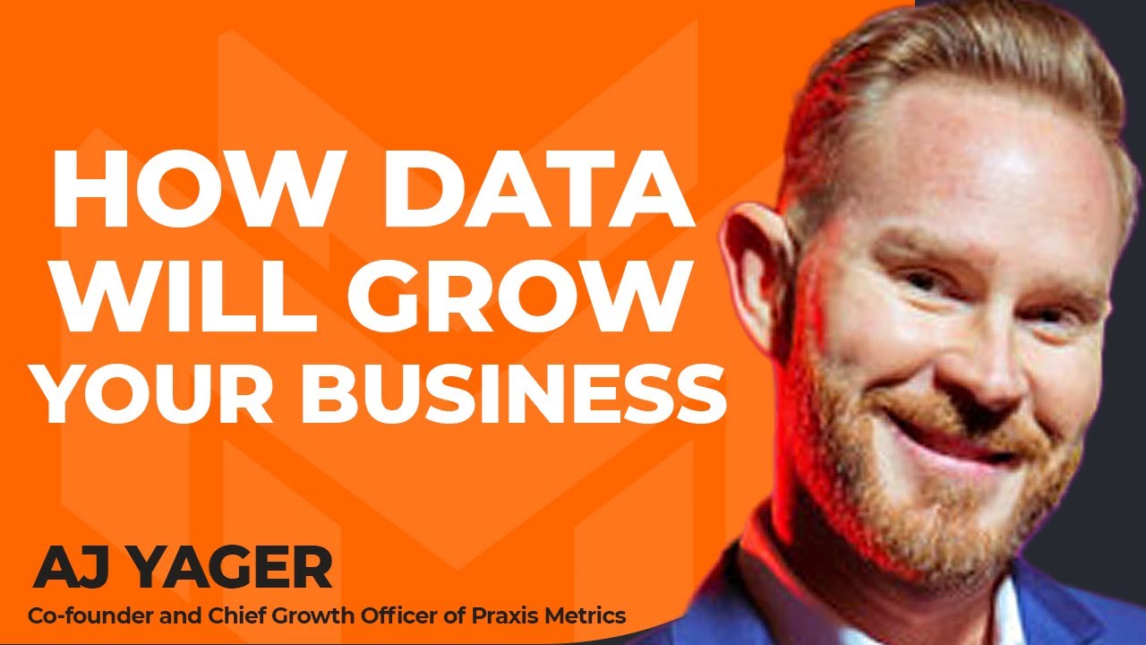 How to Use Data to Grow Your Business with AJ Yager of Praxis Metrics ...