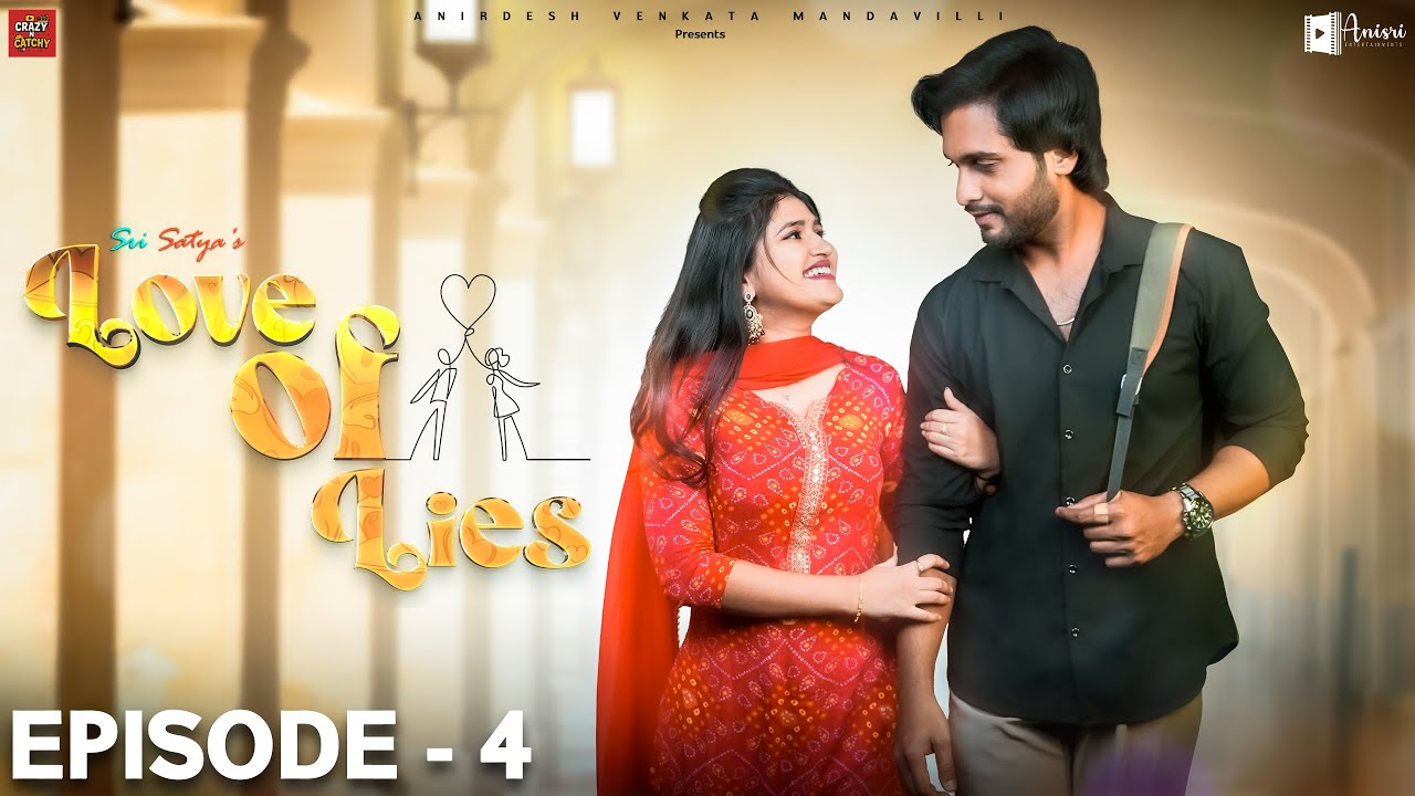 LOVE OF LIES - EPISODE 4 | WEB SERIES | #LOL | GANI SAIDA | SHARATH ...