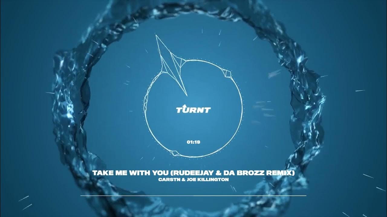 CARSTN & Joe Killington - Take Me With You (Rudeejay & Da Brozz Remix) - YouTube