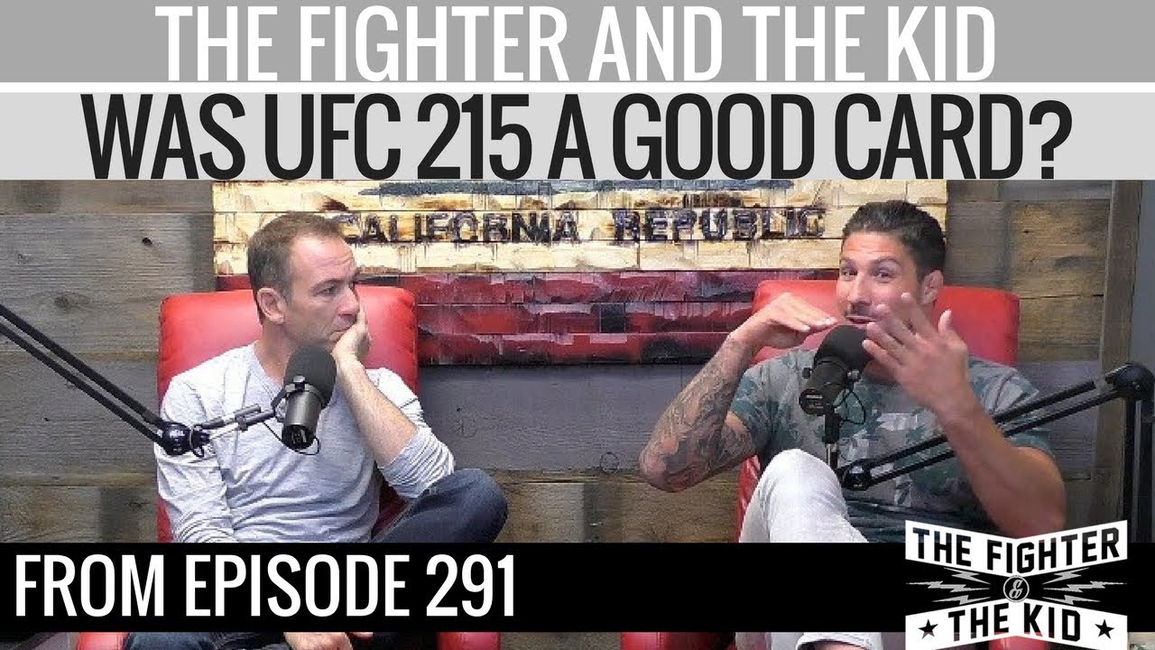 The Fighter and The Kid - Was UFC 215 A Good Card? - YouTube