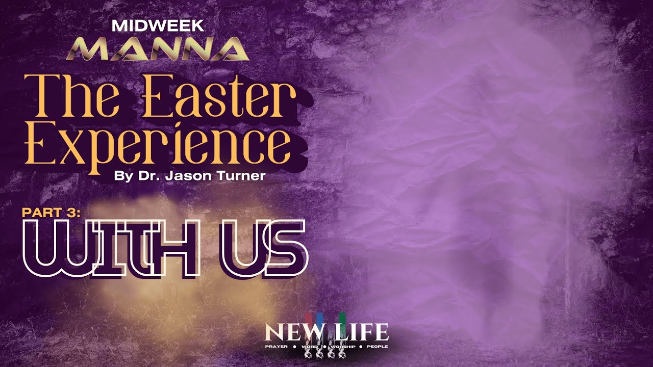 Midweek Manna: The Easter Experience, Part 3: With Us - YouTube