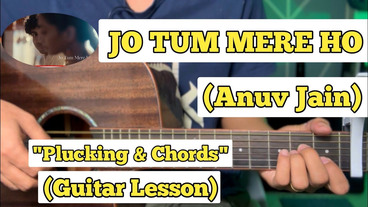 JO TUM MERE HO - Anuv Jain | Guitar Lesson | Plucking & Chords ...