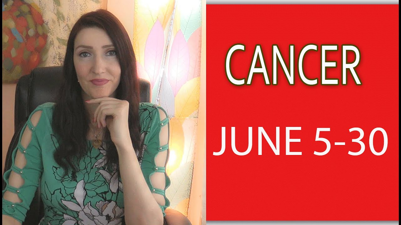 CANCER, YOU NEEDED TO HEAR THIS!!! JUNE 5 TO 30 - YouTube