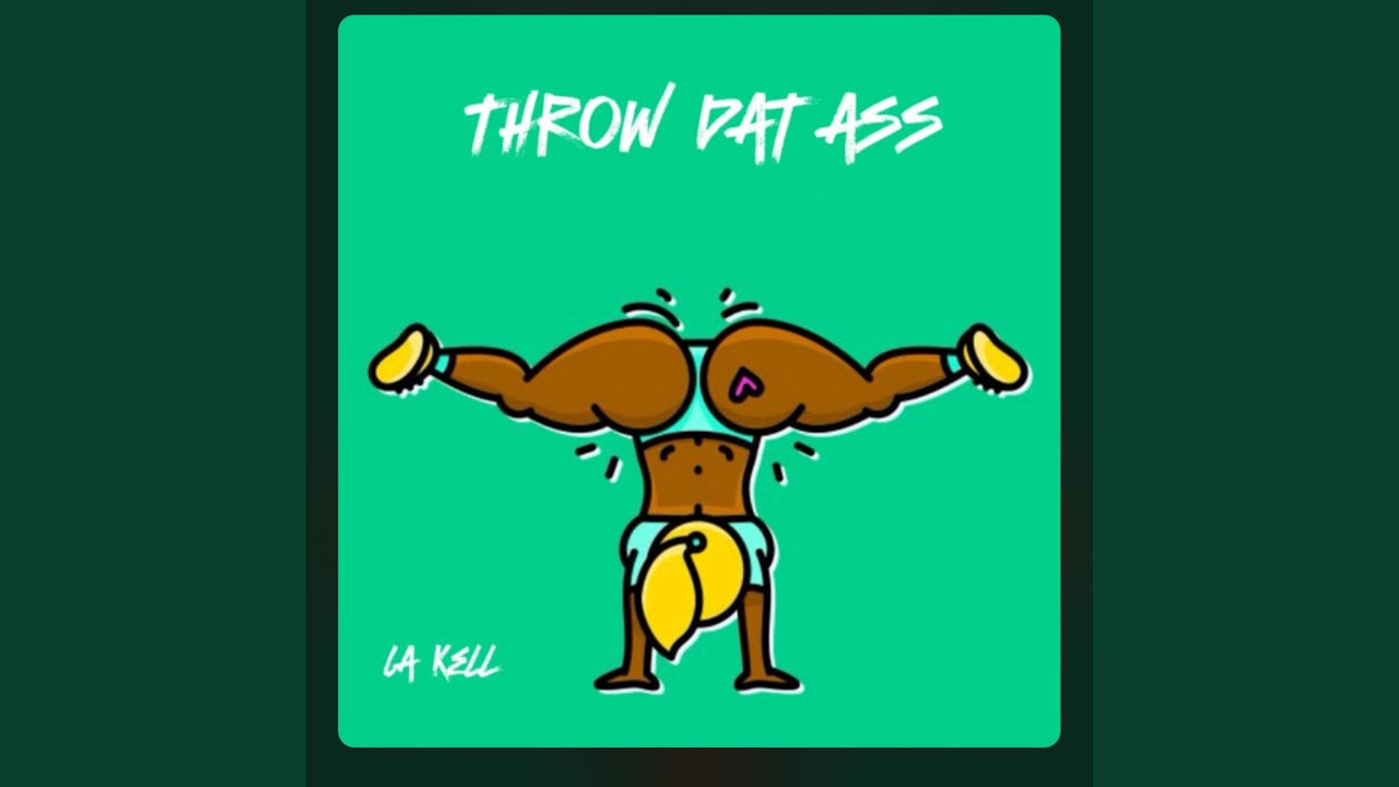 Throw Dat Ass - YouTube