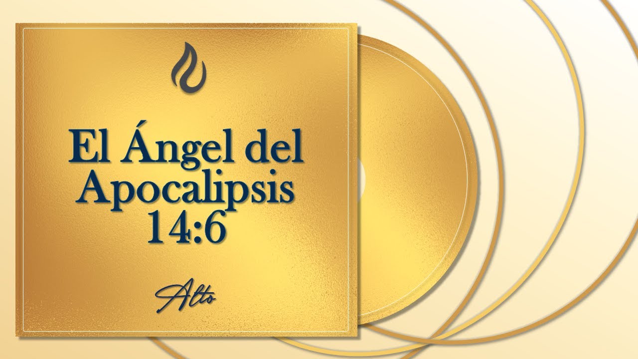 EL ÁNGEL DEL APOCALIPSIS 14:6 LLDM Alto - YouTube