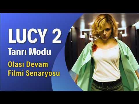 Lucy 2: Tanrı Modu | Olası Devam Filmi Senaryosu ve Hikaye Analizi