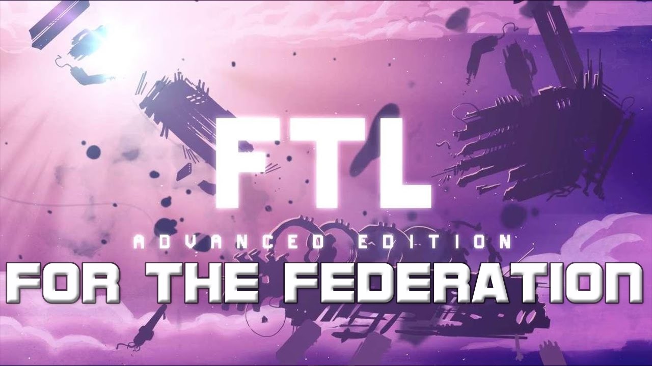 FTL Faster Than Light Advanced Edition Part 1 ~ For The Federation ...