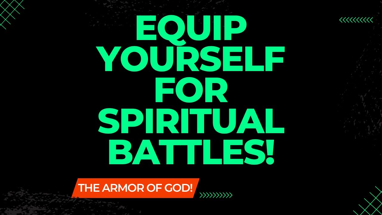 The Armor of God: Equipping Yourself for Spiritual Battles - YouTube