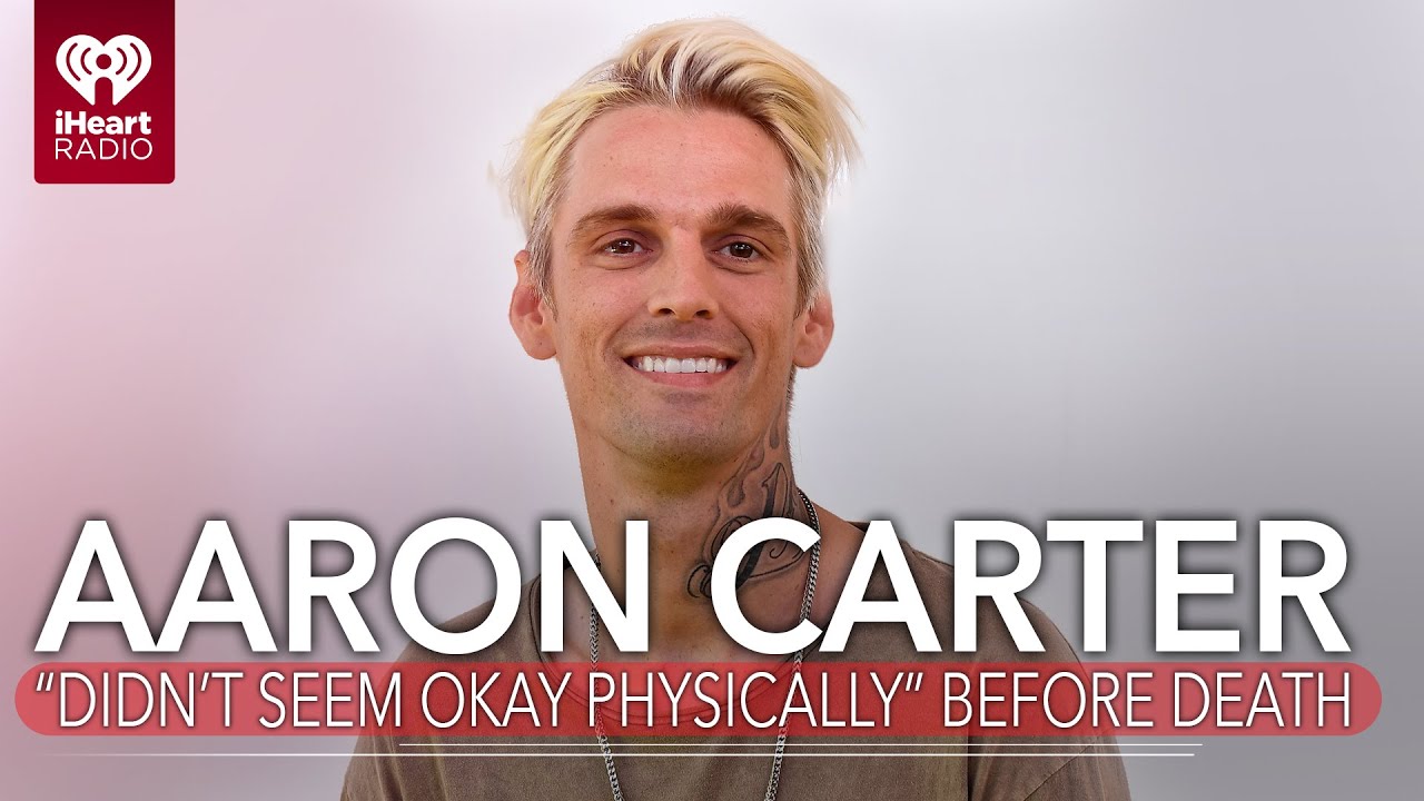 Aaron Carter's Manager Says He 'Didn’t Seem Okay Physically' Before ...