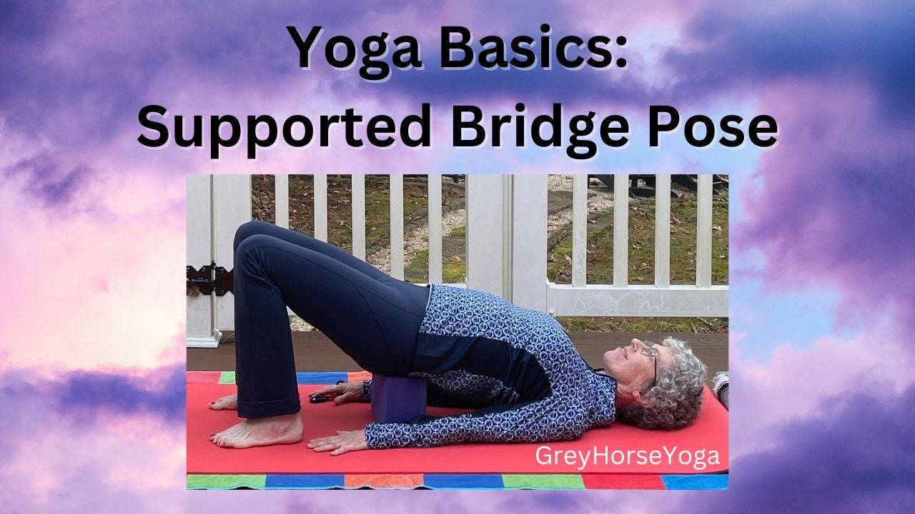 Yoga Basics: Supported Bridge Pose - YouTube