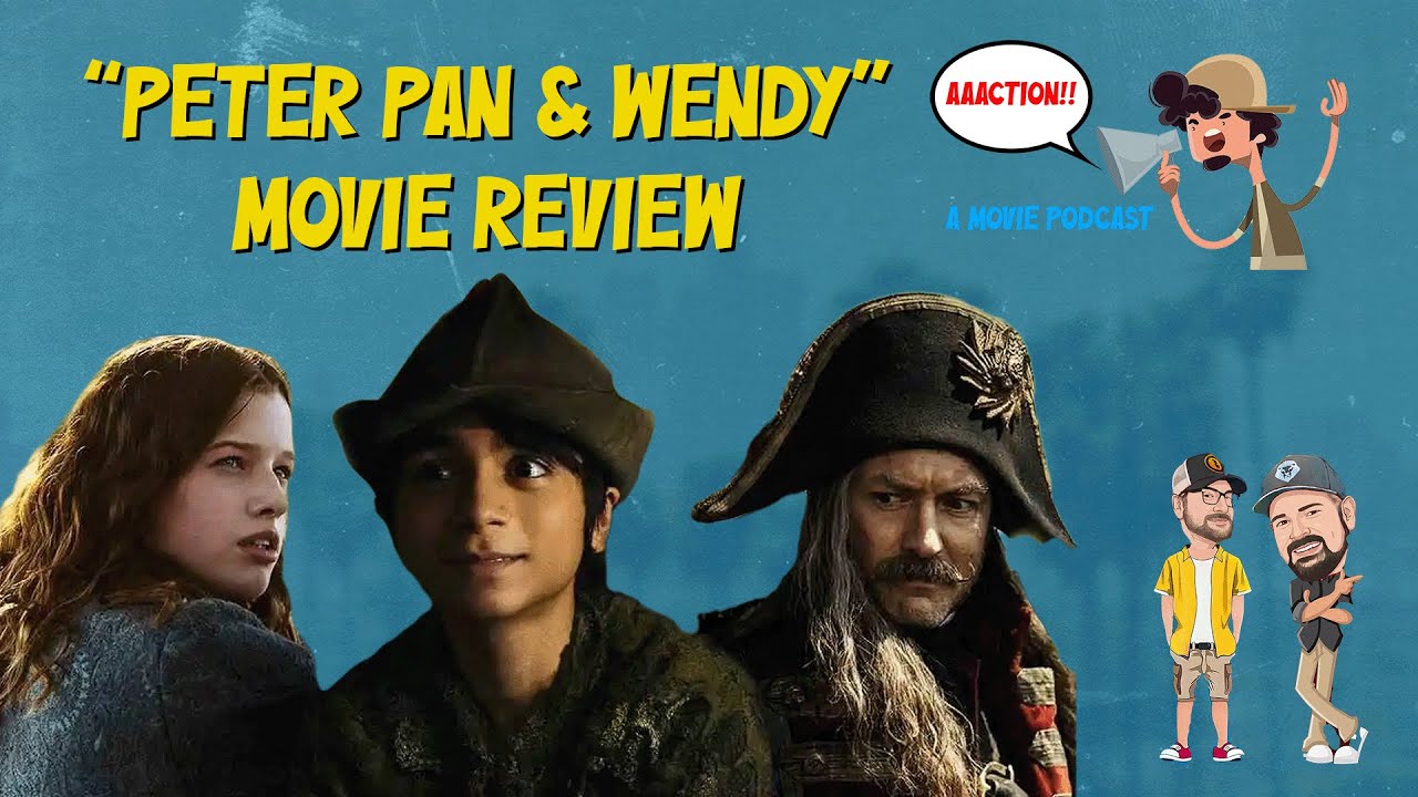 Disney's "Peter Pan & Wendy" Movie Review - Aaaction Podcast - YouTube