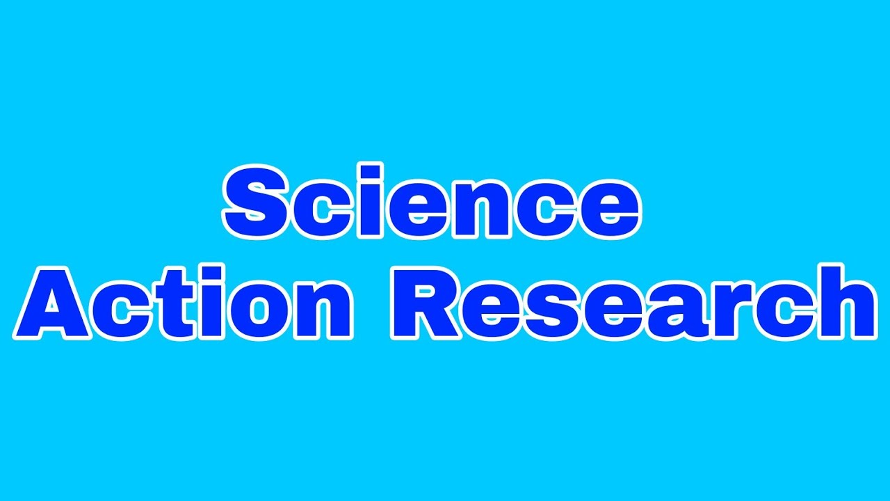 Science Action Research - YouTube