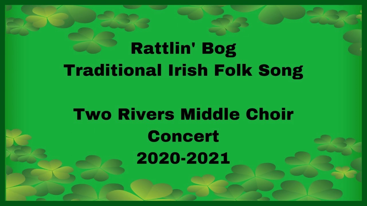 Rattlin' Bog - Traditional Irish Folk Song, Two Rivers Middle Choir ...