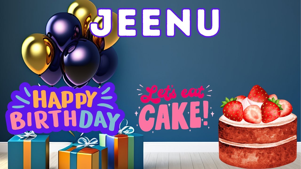 Happy Birthday Jeenu, Birthday of Jeenu, Best Birthday Wishes, hbd ...