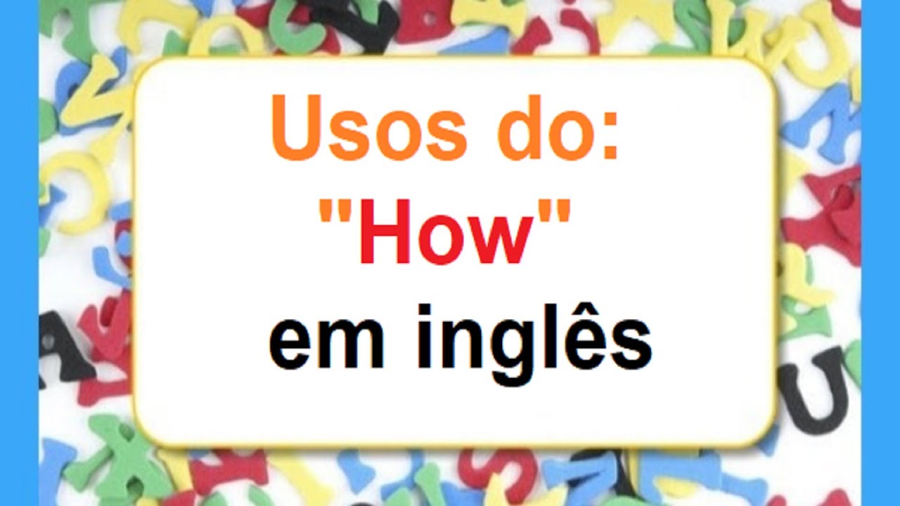Análise dos usos do termo "How" em inglês em orações | Portuenglish ...