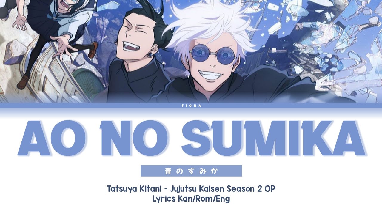 Ao No Sumika - Tatsuya Kitani || Full Lyrics Kan/Rom/Eng • Jujutsu Kaisen Season 2 OP - YouTube