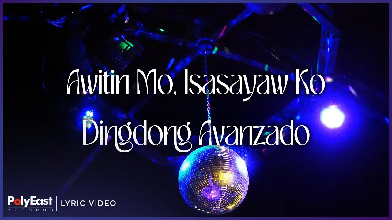 Dingdong Avanzado - Awitin Mo, Isasayaw Ko (Lyric Video) - YouTube