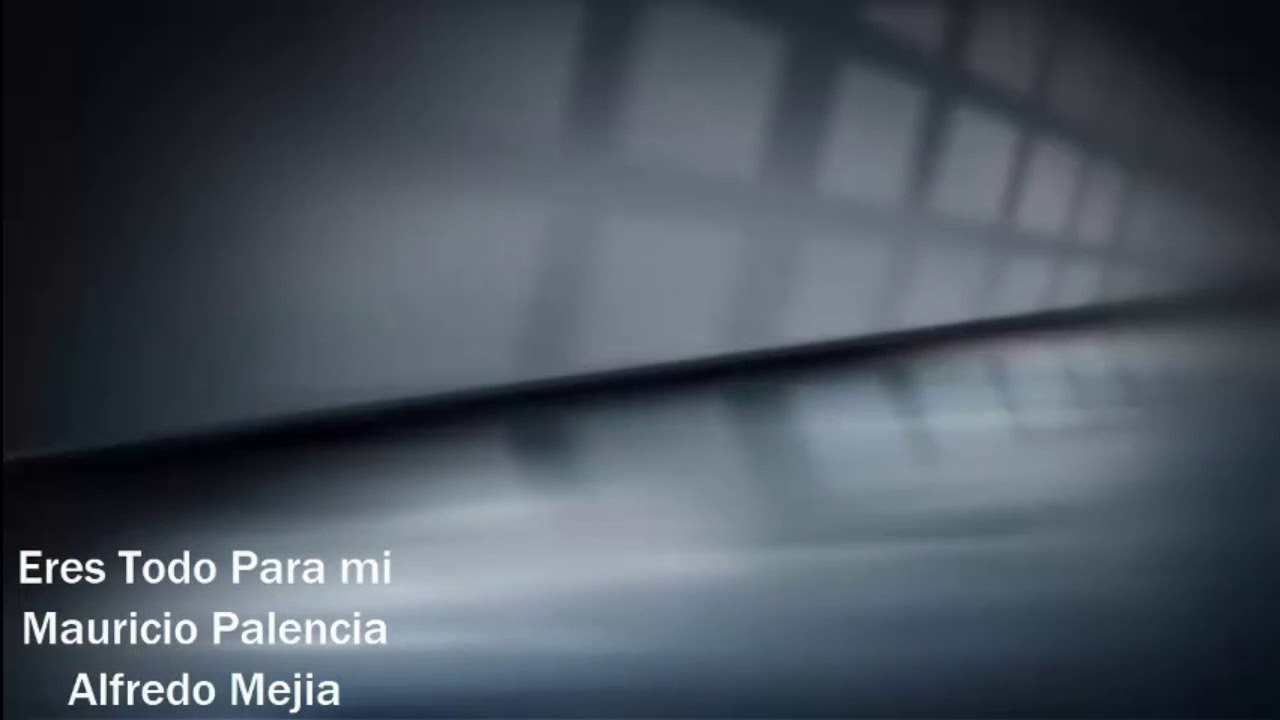 Eres Todo Para Mi (Mauricio Palencia y Alfredo Mejía ) - YouTube