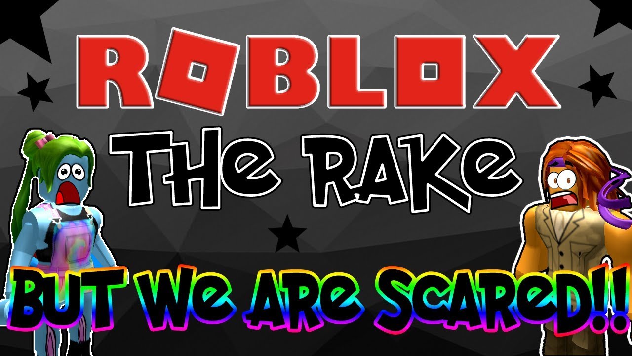 ROBLOX THE RAKE - BUT WE ARE SCARED!!! - YouTube