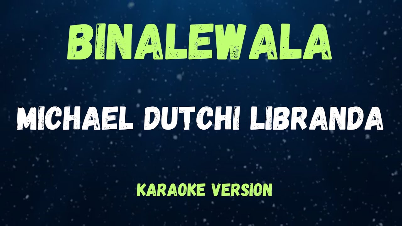 BINALEWALA - MICHAEL DUTCHI LIBRANDA - ( KARAOKE VERSION ) - YouTube