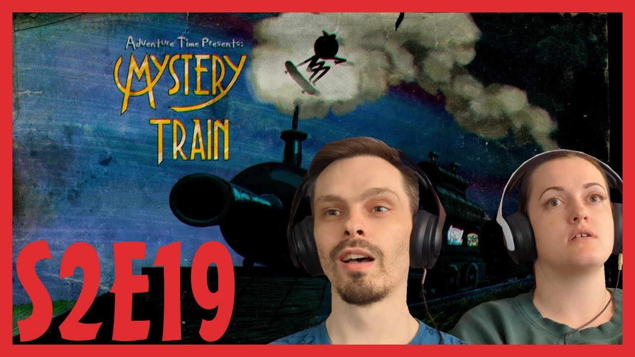 Adventure Time REACTION // Season 2 Episode 19 // Mystery Train - YouTube