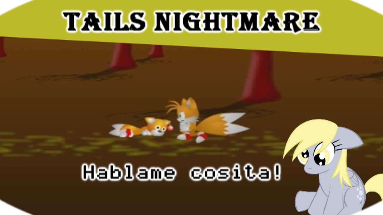 Juguemos a lo "DERP" |Cap. 3| Tails Nightmare 1 - YouTube