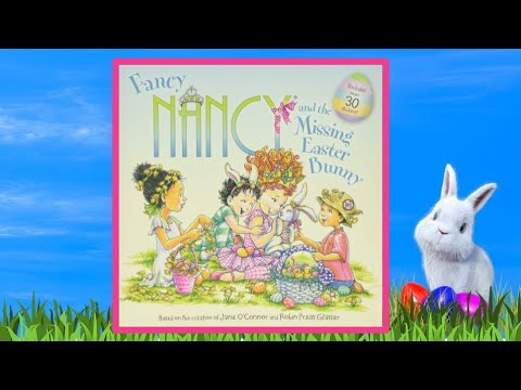 👑🐰 Fancy Nancy and the Missing Easter Bunny - Read Aloud Kid's Book ...