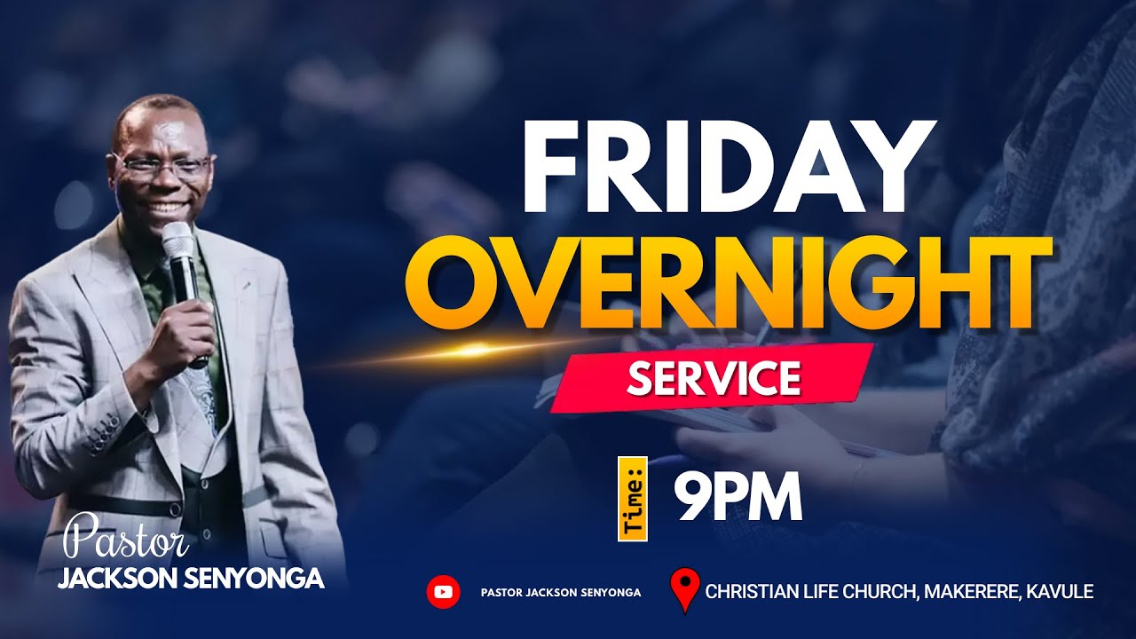 P5 //FRIDAY OVER NIGHT WITH PASTOR JACKSON SENYONGA // 31ST MAY 2024 ...