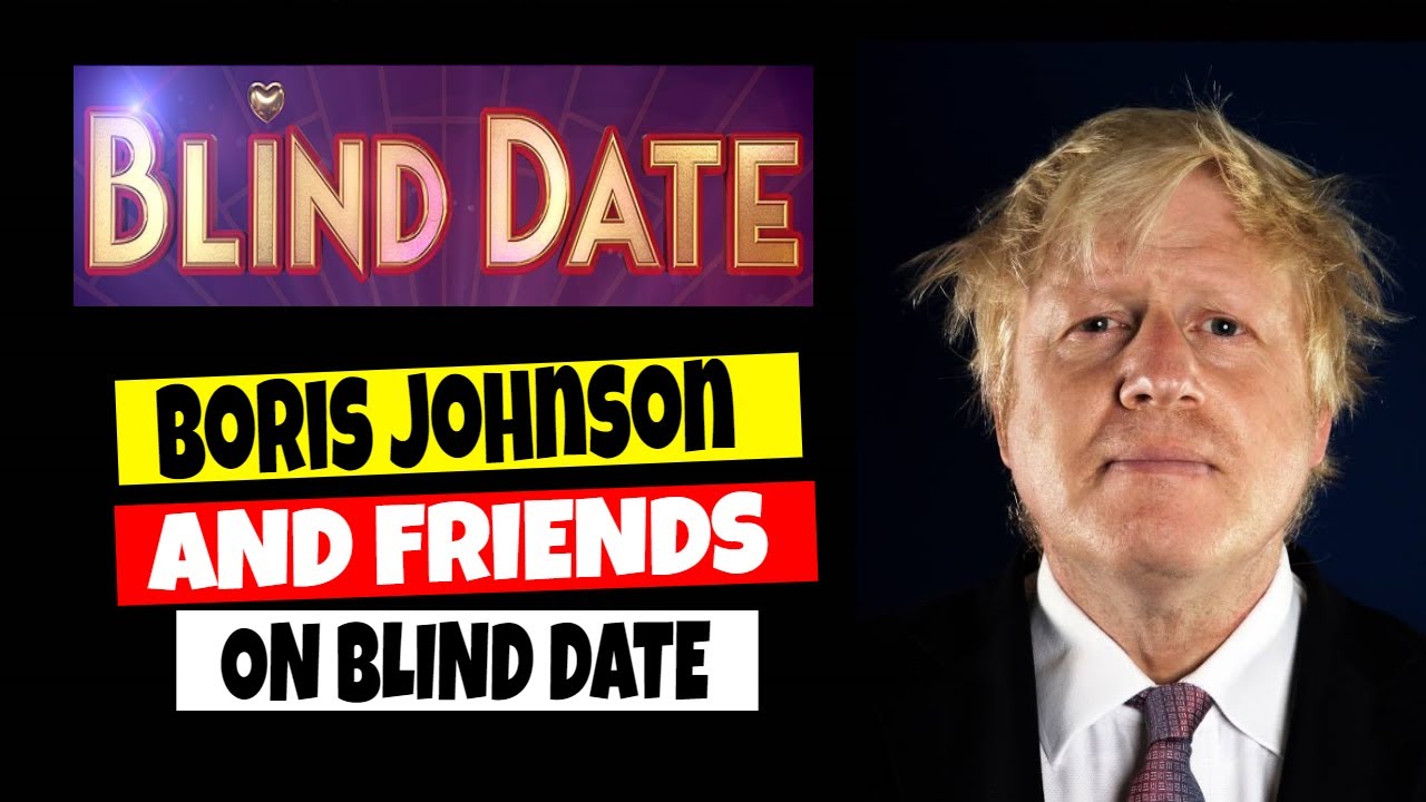 Boris Johnson & Friends On Blind Date - YouTube