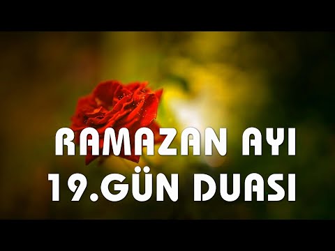 RAMAZAN AYI 19. GÜN DUASI - Ramazan Duaları | Her Güne Bir Dua
