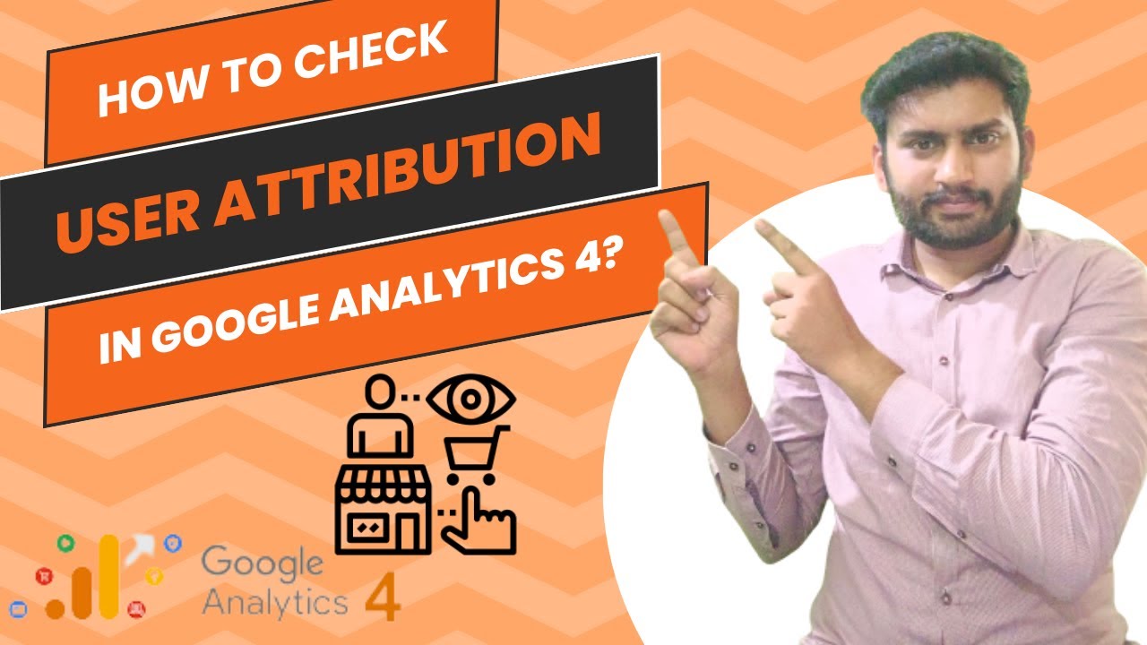 Lecture 33 - How to Check User Attribution in GA4? - YouTube