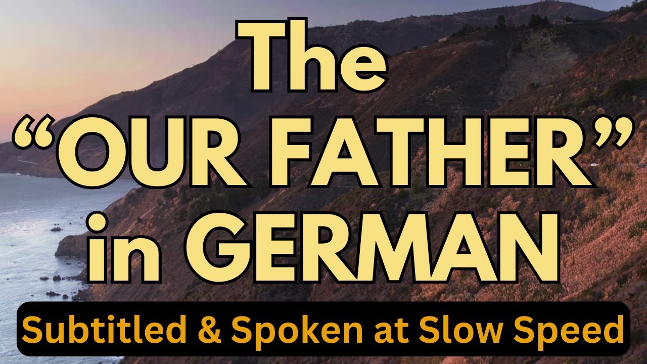 The "OUR FATHER IN GERMAN" — Spoken at Normal & Slow Speeds with ...