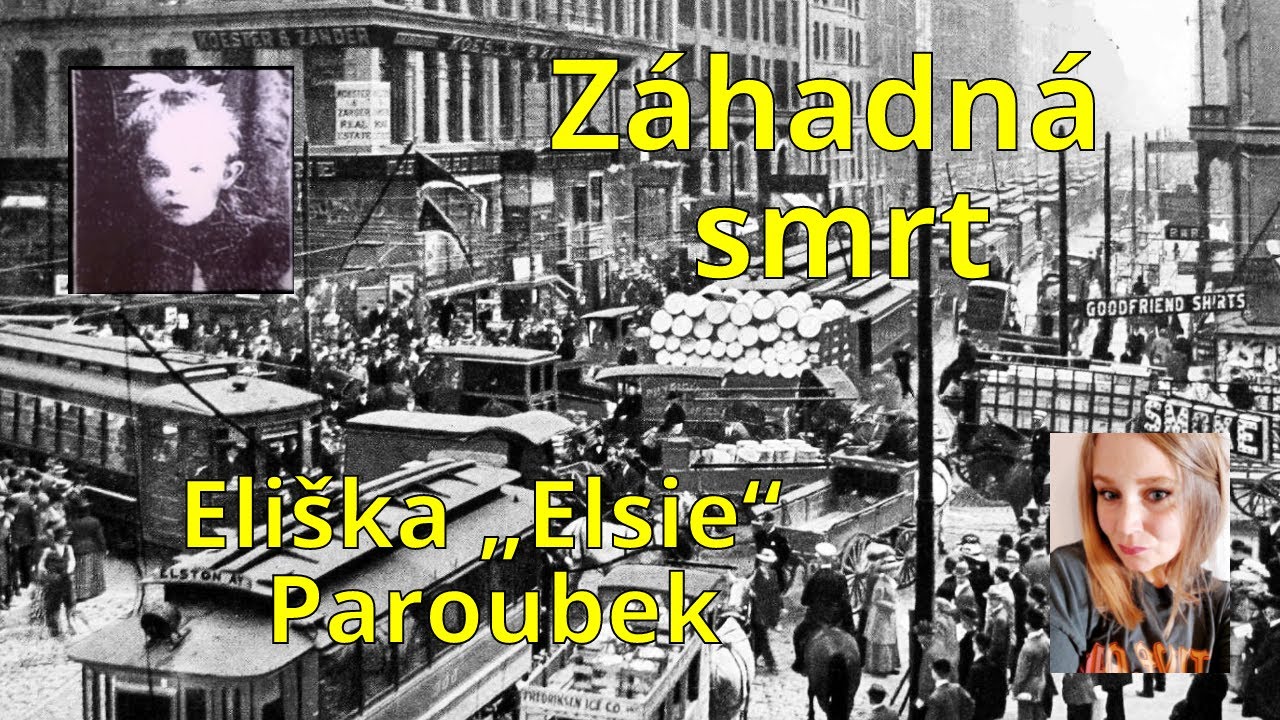 Záhadná smrt - Eliška "Elsie" Paroubek. - YouTube