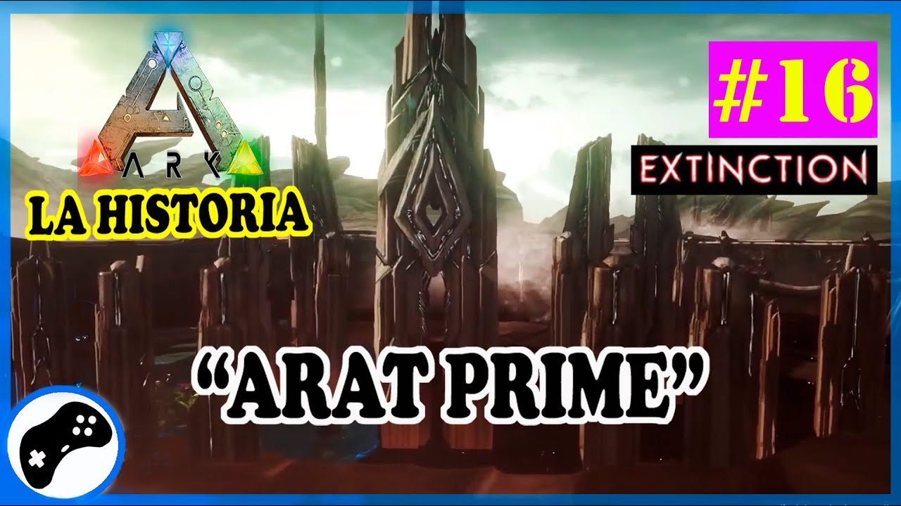 La HISTORIA de ARK 📖 Capitulo. #16 "EXTINCION 3: ARAT PRIME" - YouTube