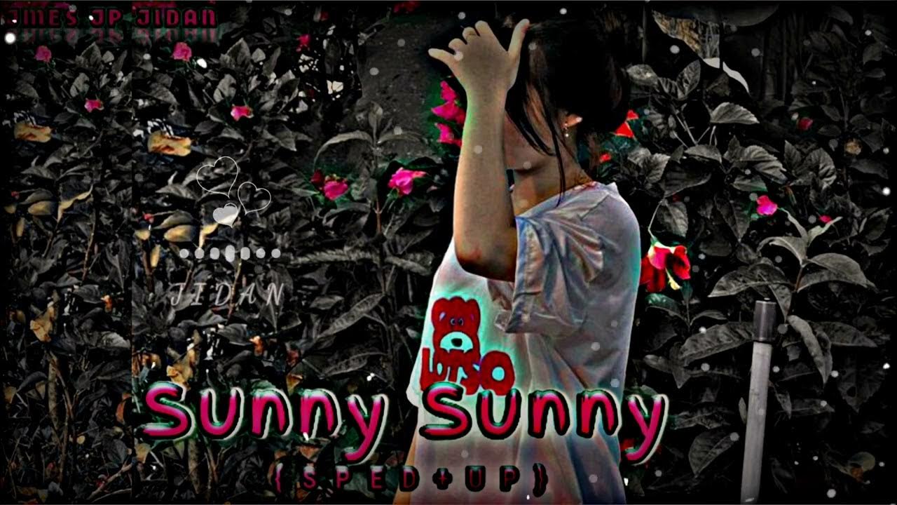 Sunny sunny song {sped+Up} - YouTube