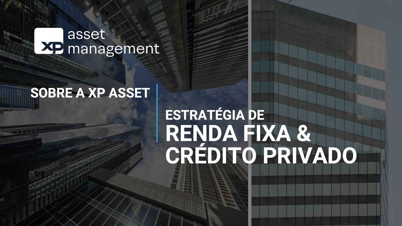 Sobre a XP Asset | Estratégia de Renda Fixa e Crédito Privado - YouTube