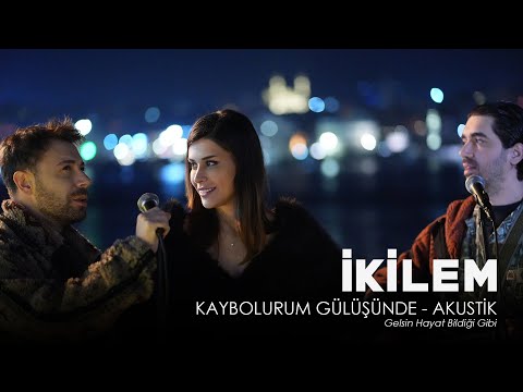 İKİLEM - Kaybolurum Gülüşünde / Akustik (GELSİN HAYAT BİLDİĞİ GİBİ)