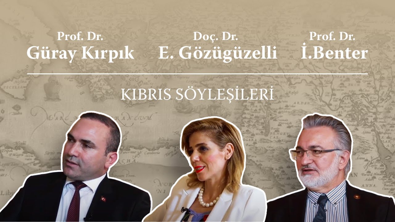 Kıbrıs Söyleşileri | Prof.Dr. İbrahim Benter, Prof.Dr. Güray Kırpık ...