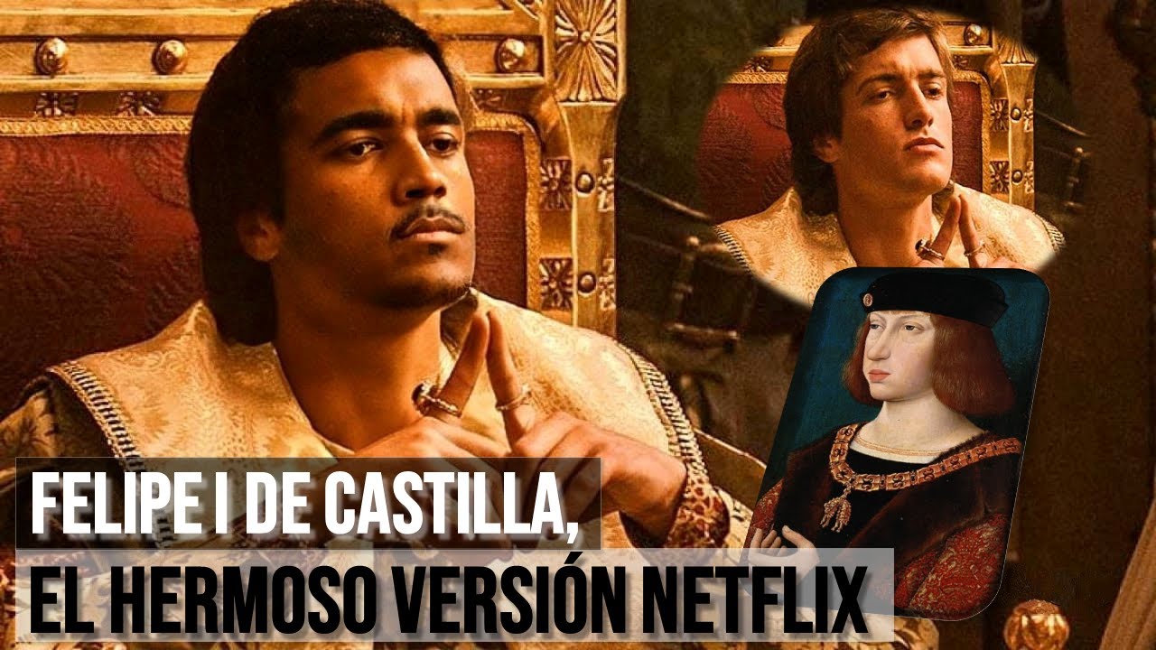 Felipe I de Castilla, alías el hermoso, versión Netflix. - YouTube