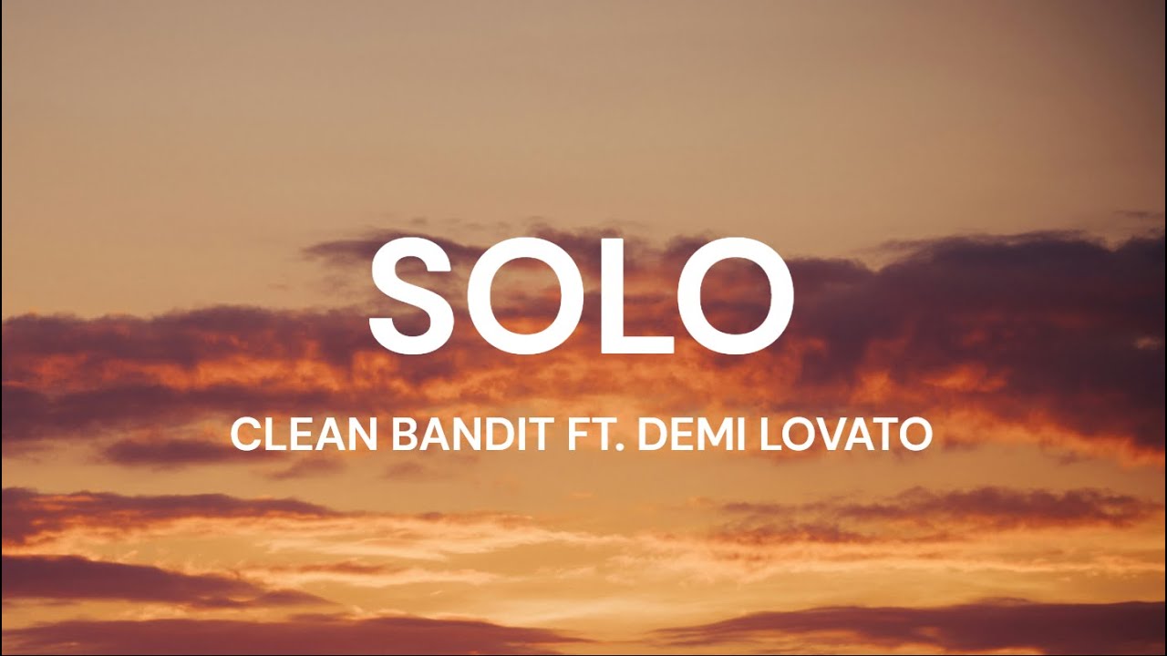 Clean Bandit - Solo Ft. Demi Lovato (Lyrics) - YouTube