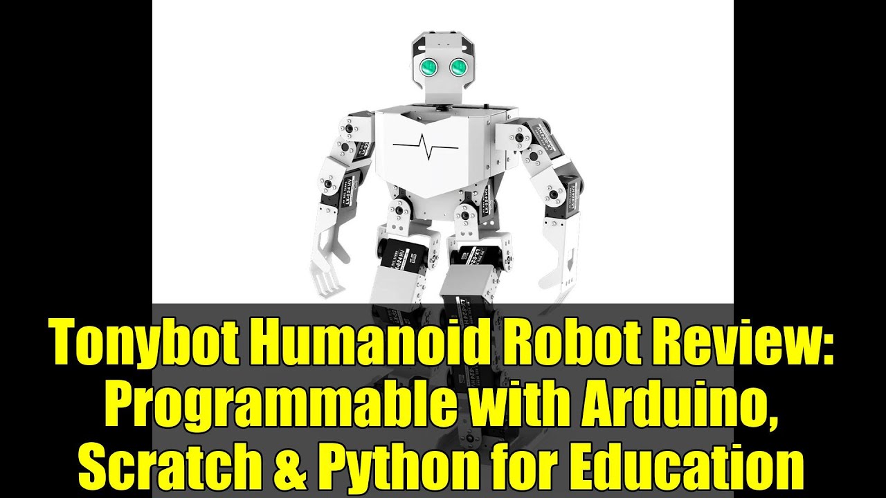 Tonybot Humanoid Robot Review: Programmable with Arduino, Scratch ...