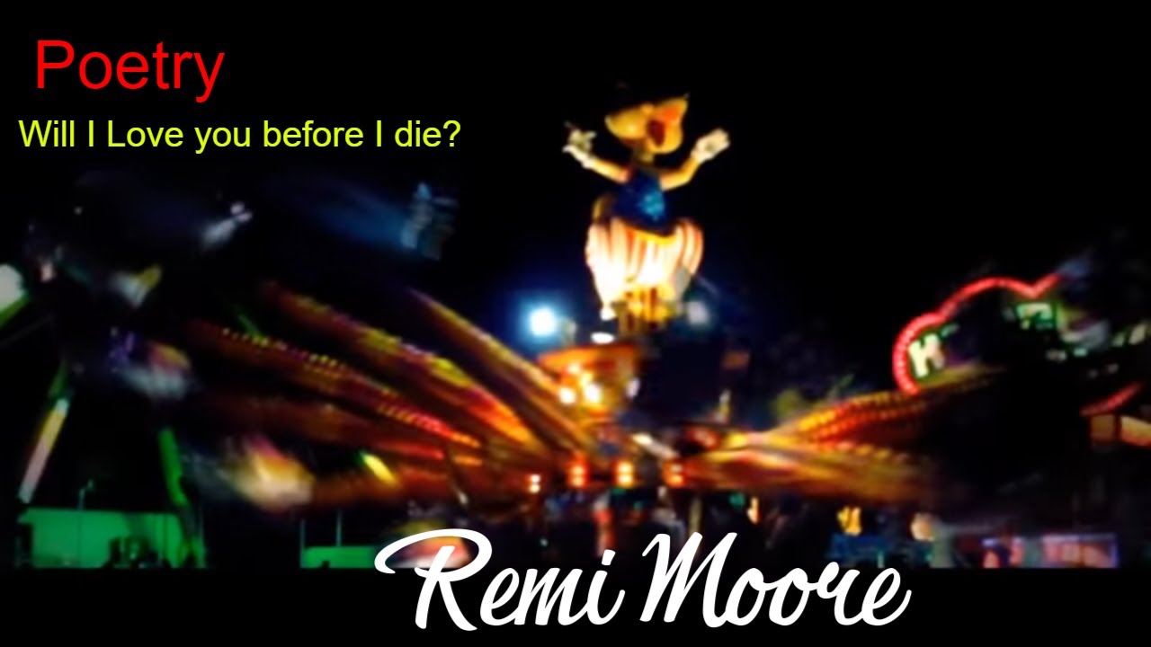 Remi Moore Will I love you before I die? - YouTube