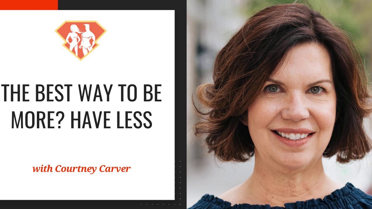 Ep. 282: The Best Way To Be More? Have Less W/ Courtney Carver - YouTube