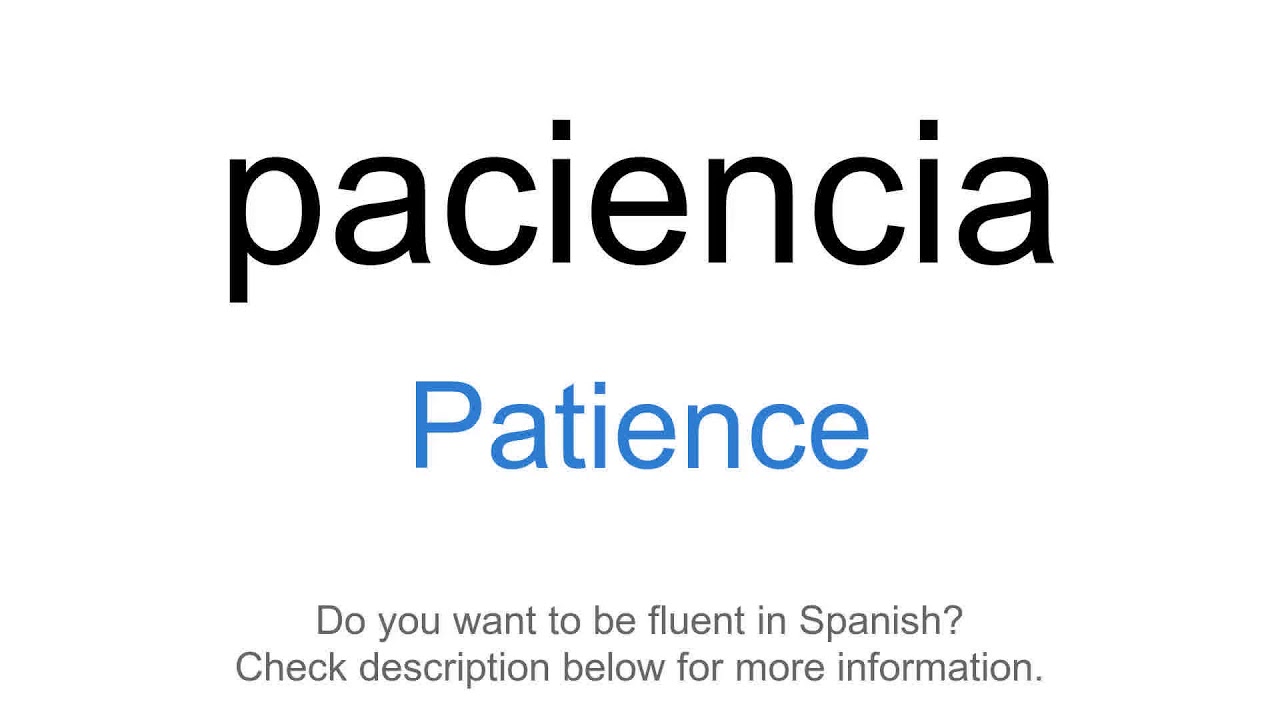 How To Say Patience In Spanish Paciencia YouTube how-to-say-patience-in-spanish-paciencia-youtube