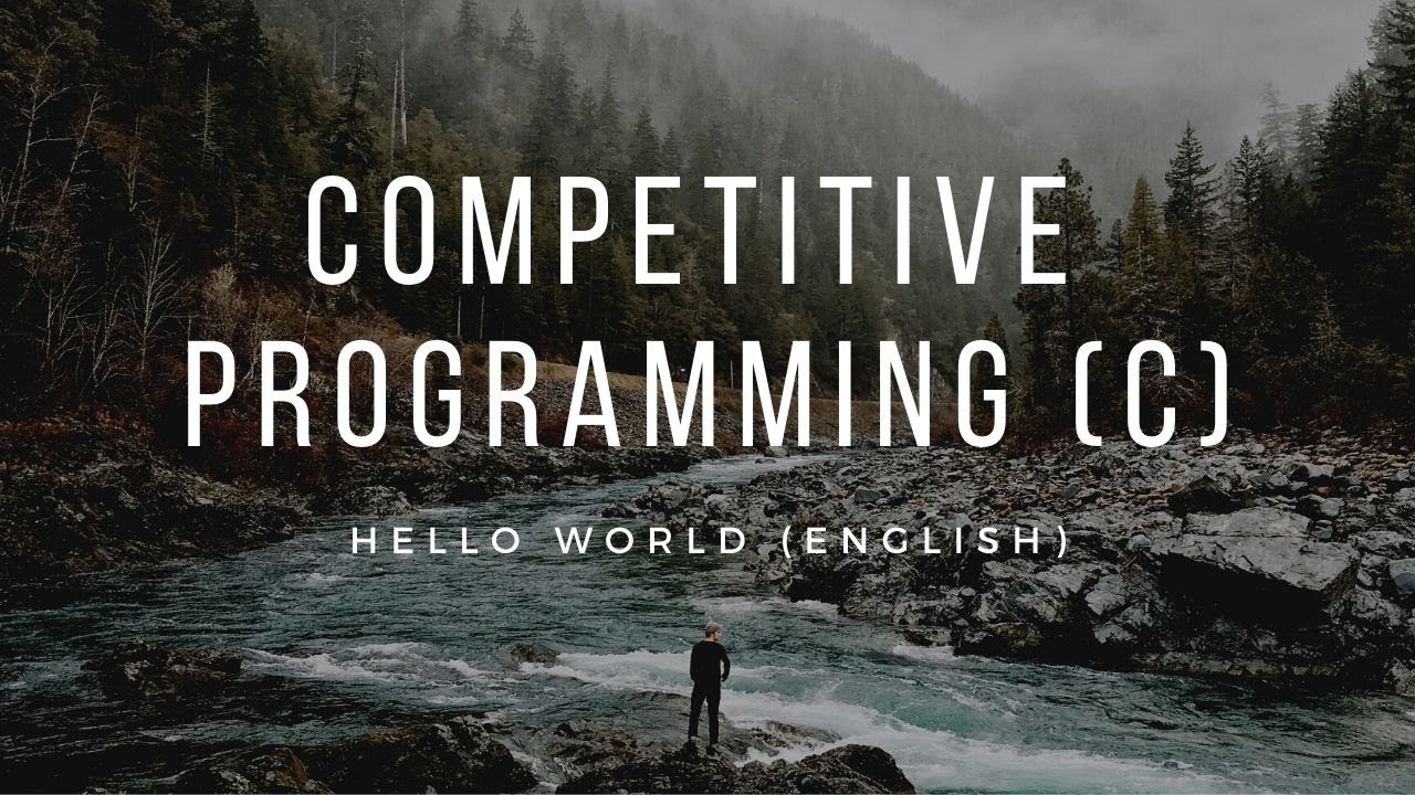 COMPETITIVE PROGRAMMING IN C LANGUAGE (ENGLISH) | HELLO WORLD - YouTube