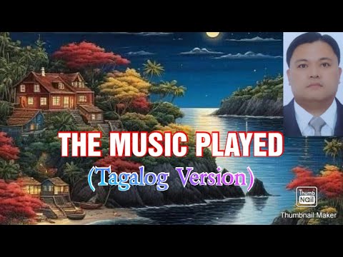 THE MUSIC PLAYED(Tagalog Version)#music#musicvideo#lyrics#love#lovesong ...