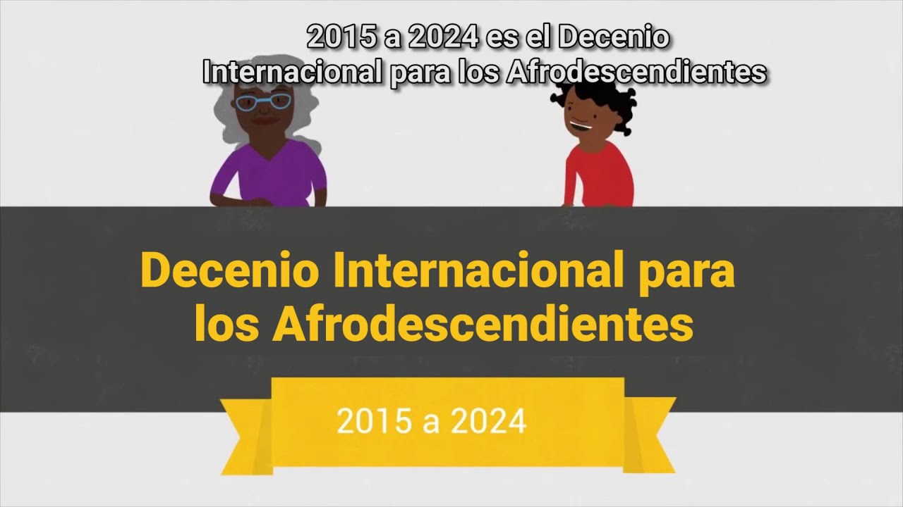 Decenio Internacional para los Afrodescendientes 2015-2024 - YouTube