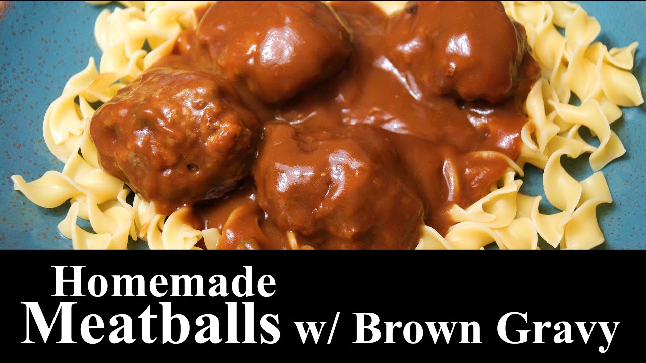 Homemade Meatballs With Brown Gravy And Noodles | MEATBALL RECIPE | The ...